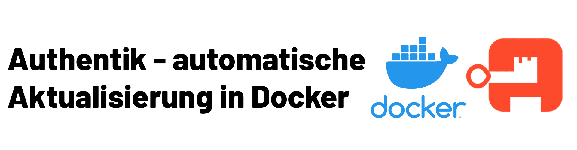 Authentik automatische Aktualisierung in Docker - PeetzCOM IT-Services